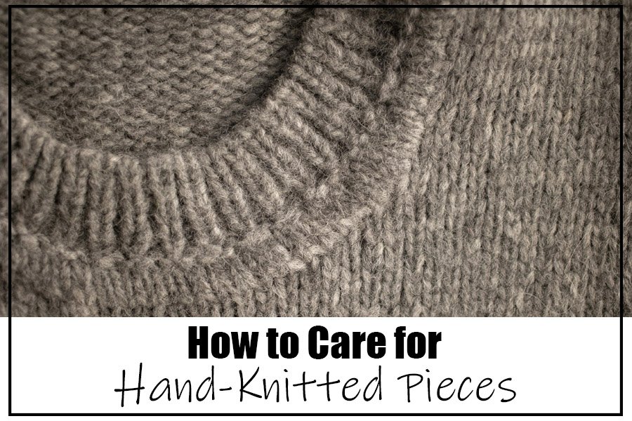 How to Care for Your Hand-Knitted Pieces - Hedgerow Yarncraft